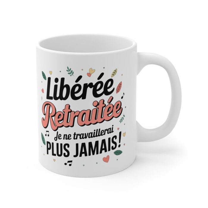 Mug Tasse Retraitée "Libérée Retraitée" - Idée cadeau pour Fêter le ...