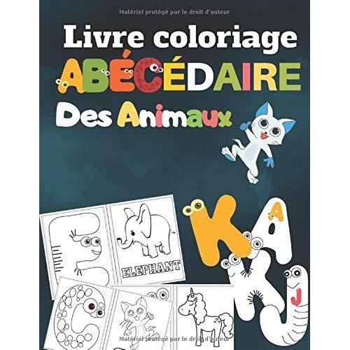 Livre Coloriage Abécédaire des animaux: Colorier des Lettres et des ...
